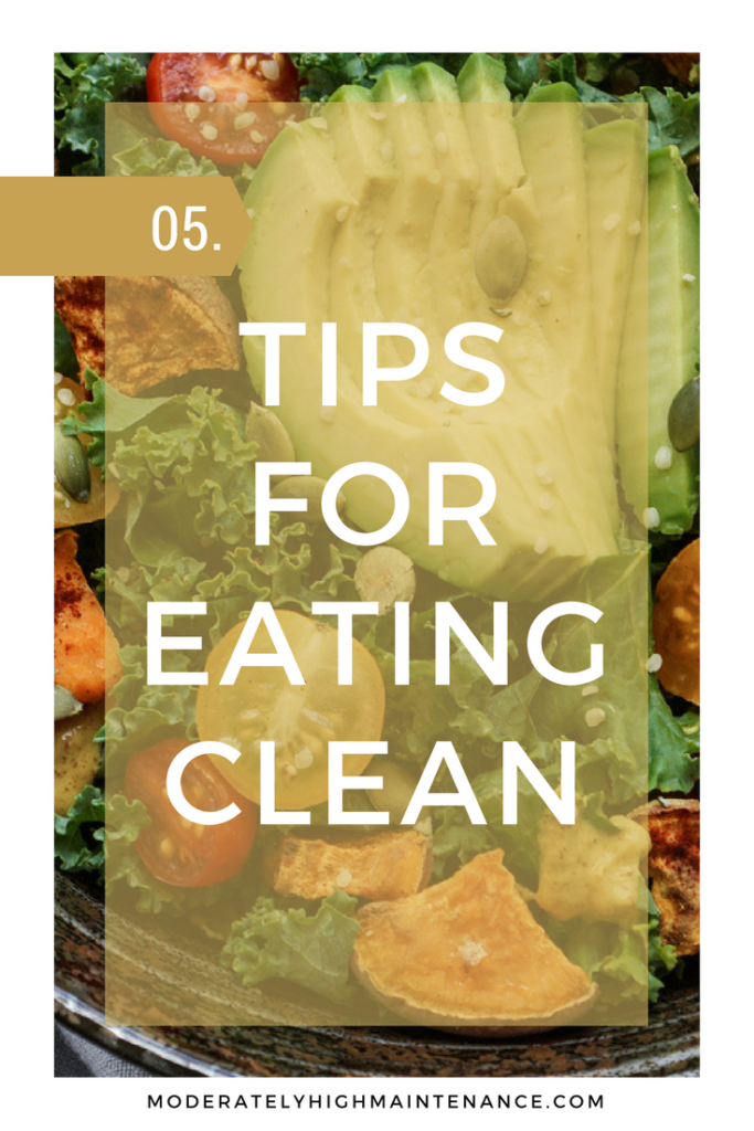 5 Tips For Eating Clean | Moderately High Maintenance