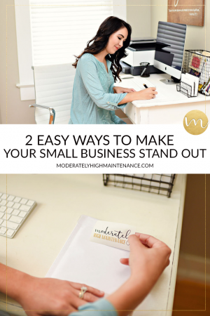 How to Make your Business Stand Out | Moderately High Maintenance
